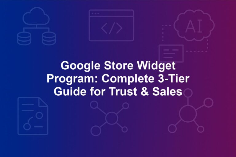 Google Store Widget Program: Complete 3-Tier Guide for Trust & Sales ...